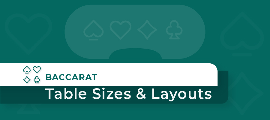 Baccarat Table Layout Explained: Discover The Different Layouts And Sizes